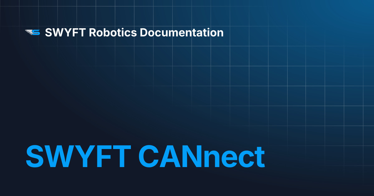 SWYFT CANnect | SWYFT Robotics Documentation