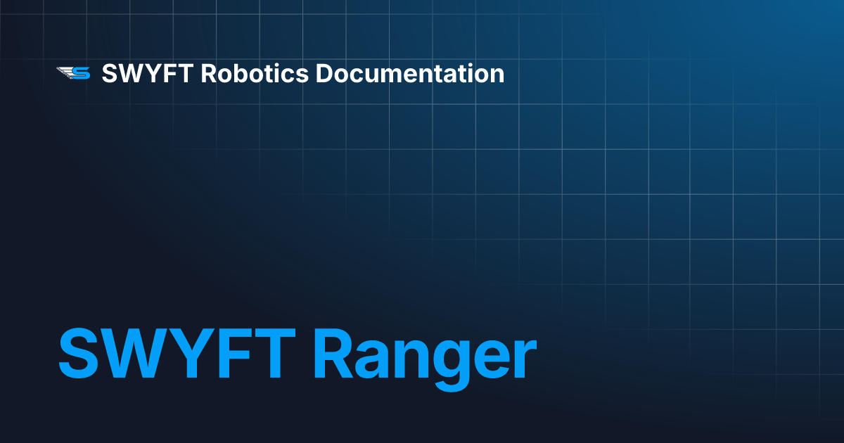 SWYFT Ranger | SWYFT Robotics Documentation