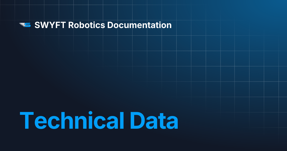 Technical Data | SWYFT Robotics Documentation