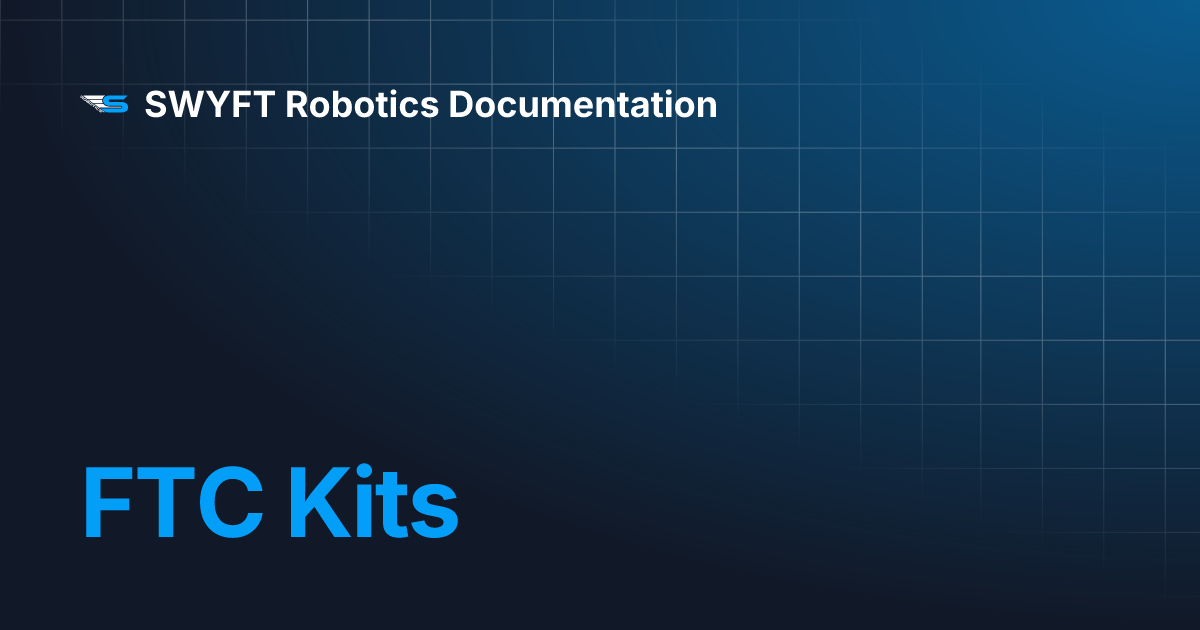 FTC Kits | SWYFT Robotics Documentation