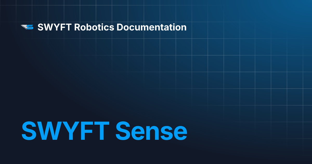SWYFT Sense | SWYFT Robotics Documentation